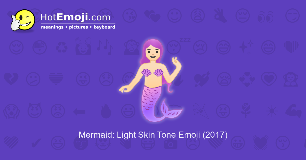 🧜🏻‍♀️ Mermaid Emoji with Light Skin Tone Meaning and Pictures