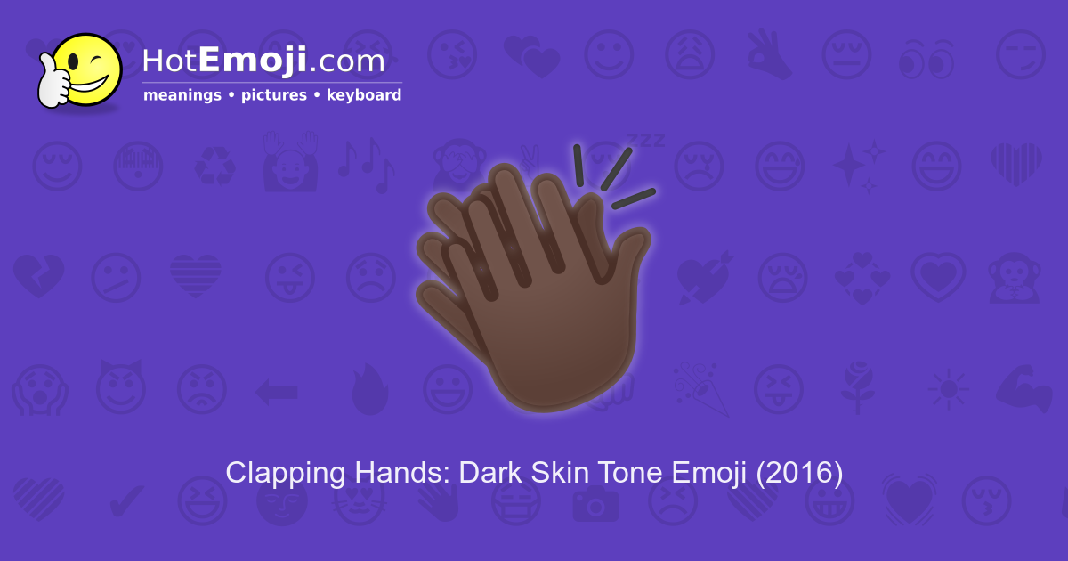 👏🏿 Clapping Hands Emoji with Dark Skin Tone Meaning and Pictures