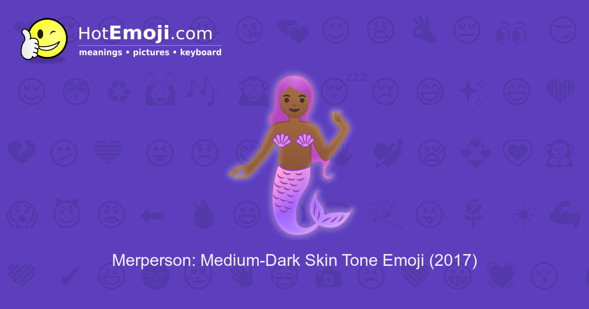 🧜🏾 Merperson Emoji with Medium-Dark Skin Tone Meaning and Pictures