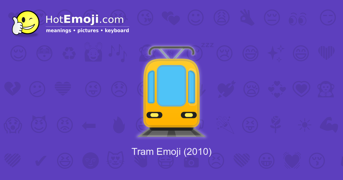 🚊 Tram Emoji Meaning with Pictures: from A to Z