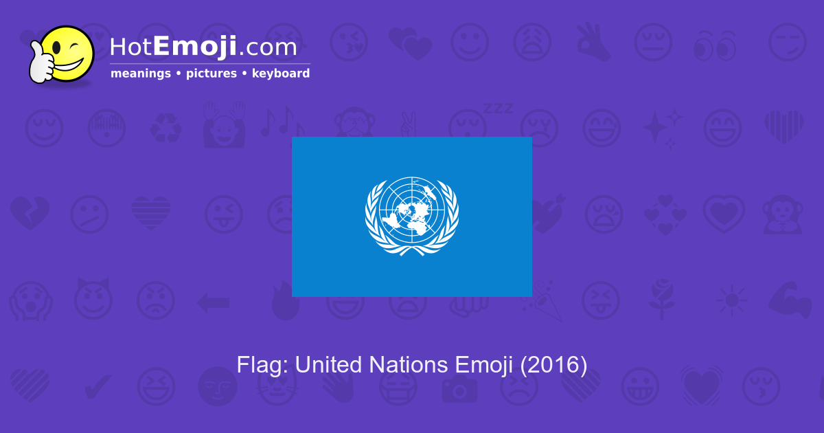 🇺🇳 Flag: United Nations Emoji Meaning with Pictures: from A to Z