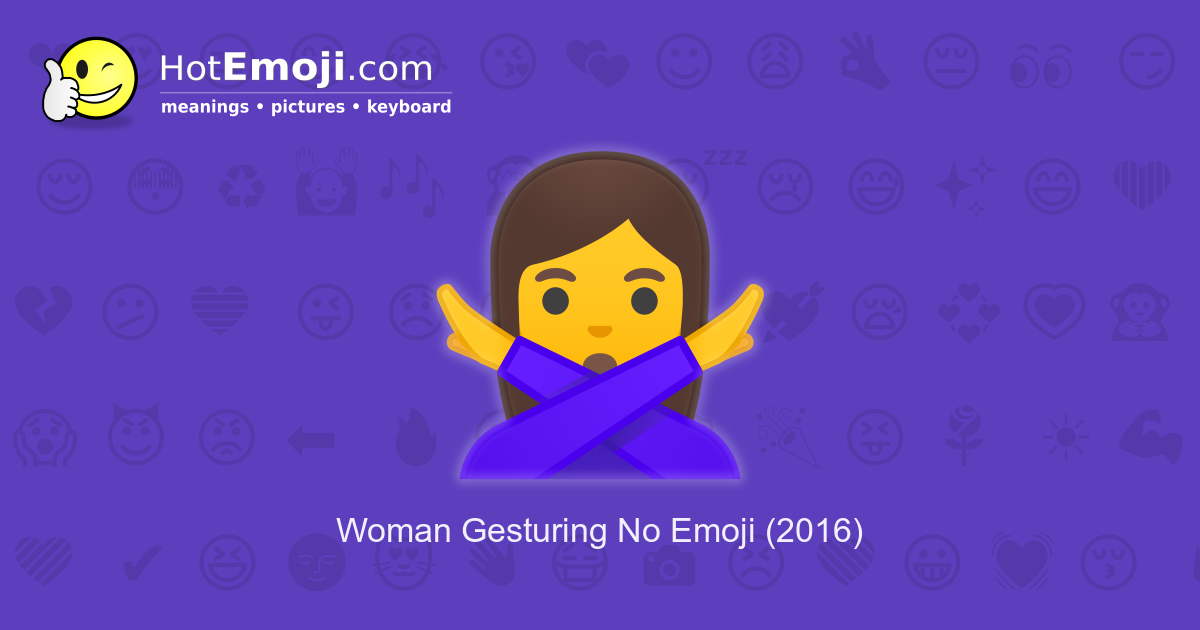 🙅‍♀️ Woman Gesturing No Emoji Meaning with Pictures: from A to Z