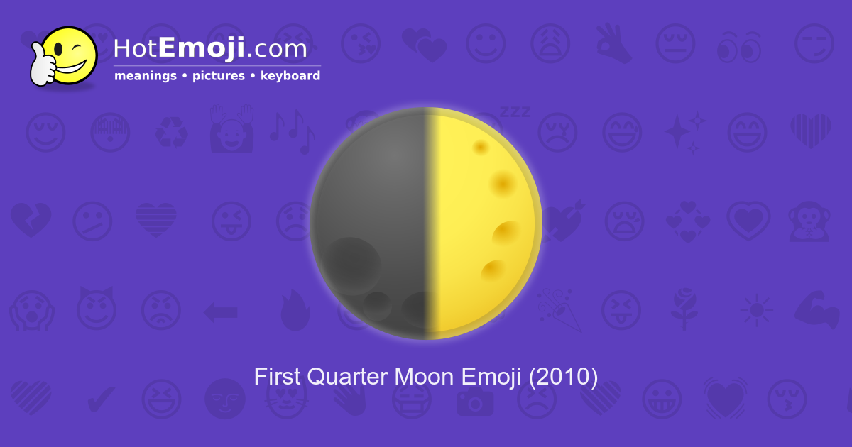 🌓 First Quarter Moon Emoji Meaning with Pictures: from A to Z