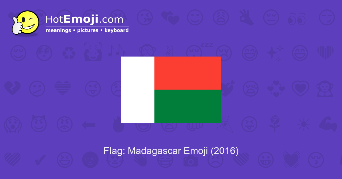 🇲🇬 Flag: Madagascar Emoji Meaning with Pictures: from A to Z