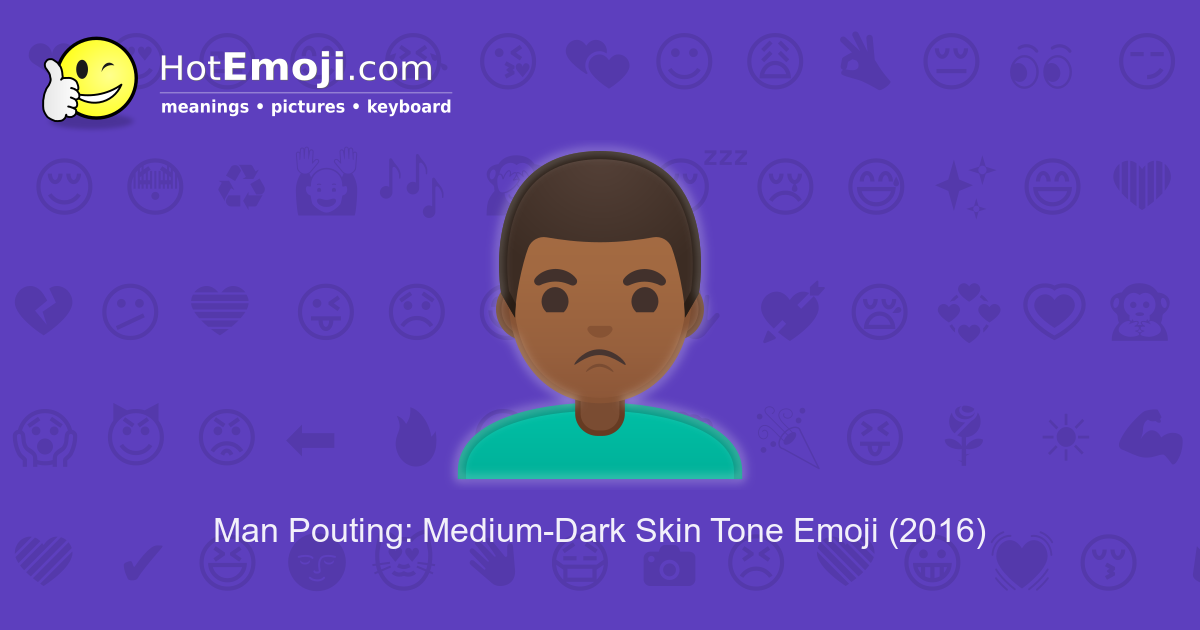 🙎🏾♂️ Man Pouting Emoji with Medium-Dark Skin Tone Meaning 🙎🏾♂️ Man Pouting Emoji with Medium-Dark Skin Tone Meaning