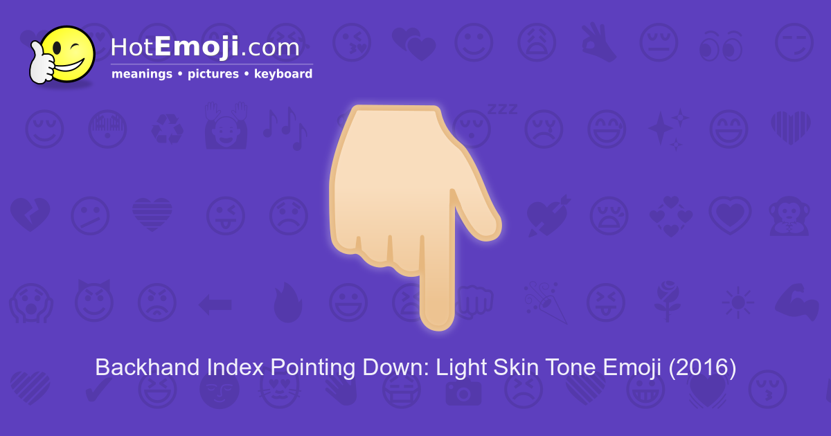 👇🏻 Backhand Index Pointing Down Emoji with Light Skin Tone Meaning 👇🏻 Backhand Index Pointing Down Emoji with Light Skin Tone Meaning