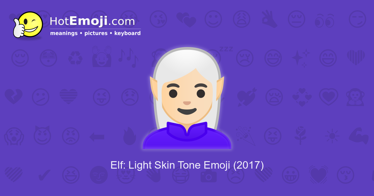 🧝🏻 Elf Emoji with Light Skin Tone Meaning with Pictures: from A to Z