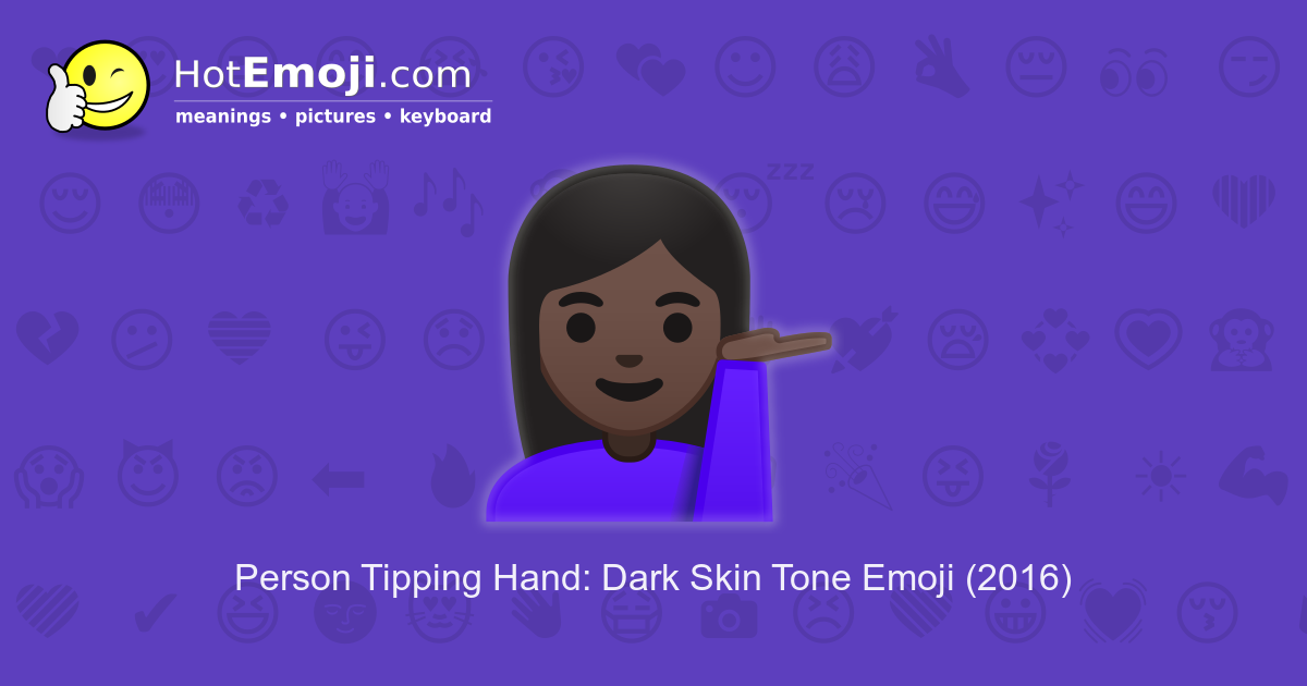💁🏿 Person Tipping Hand Emoji with Dark Skin Tone Meaning and Pictures