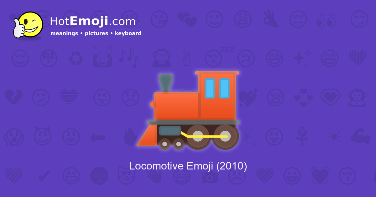 🚂 Locomotive Emoji Meaning with Pictures: from A to Z