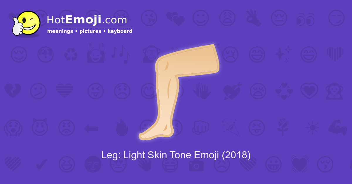 🦵🏻 Leg Emoji with Light Skin Tone Meaning with Pictures: from A to Z