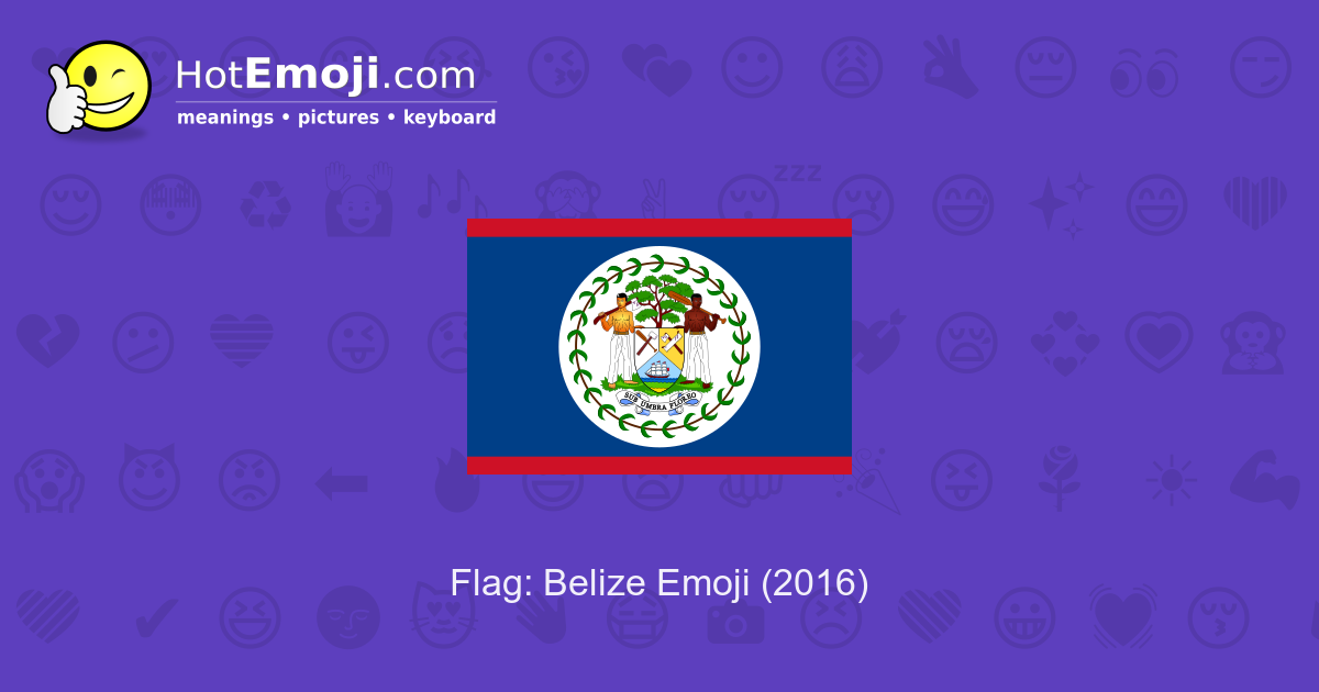 🇧🇿 Flag: Belize Emoji Meaning with Pictures: from A to Z