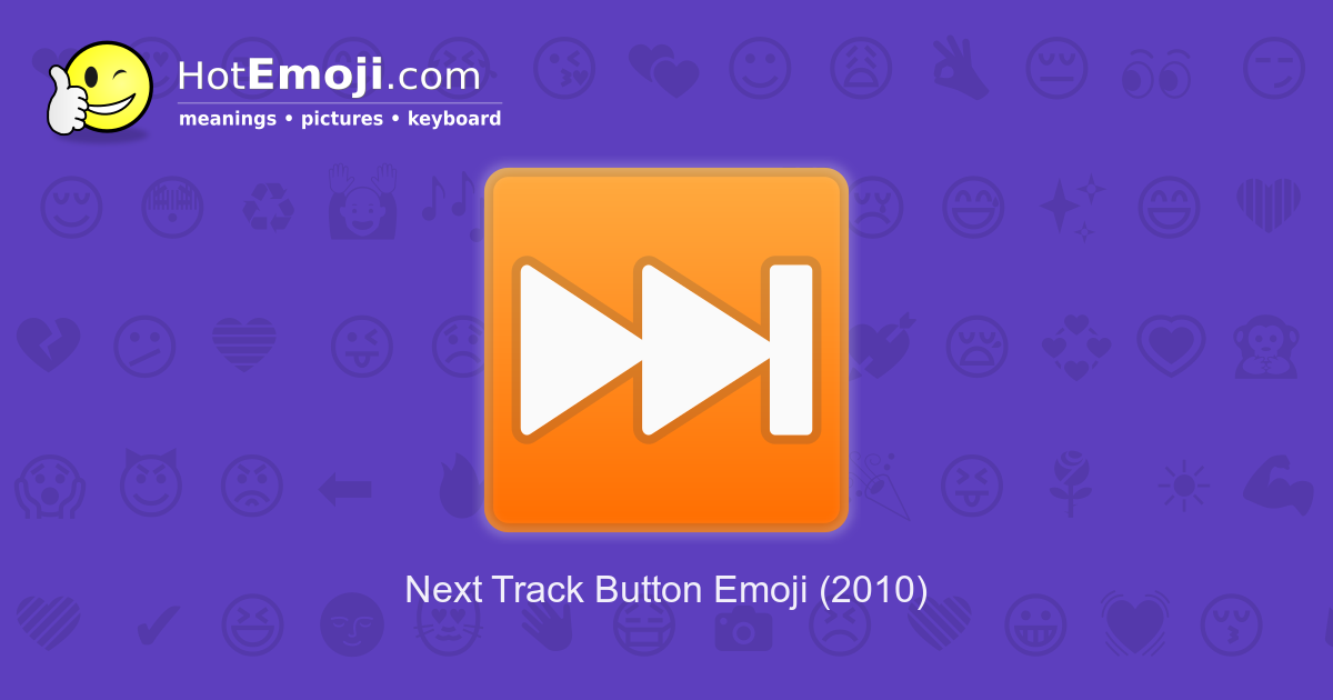 ⏭️ Next Track Button Emoji Meaning with Pictures: from A to Z ⏭️ Next Track Button Emoji Meaning with Pictures: from A to Z