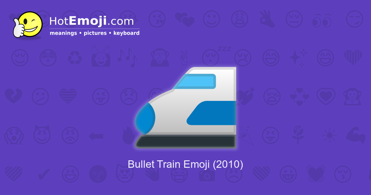 🚅 Bullet Train Emoji Meaning with Pictures: from A to Z