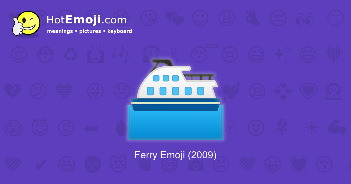 ⛴️ Ferry Emoji Meaning with Pictures: from A to Z