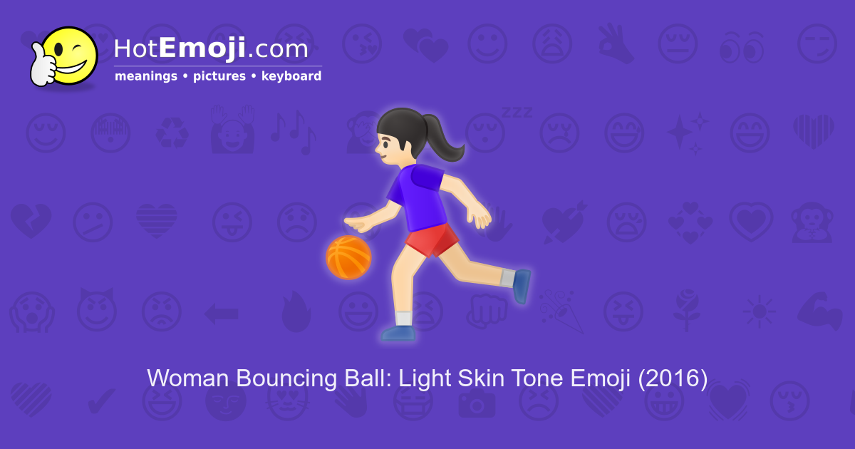 ⛹🏻‍♀️ Woman Bouncing Ball Emoji with Light Skin Tone Meaning