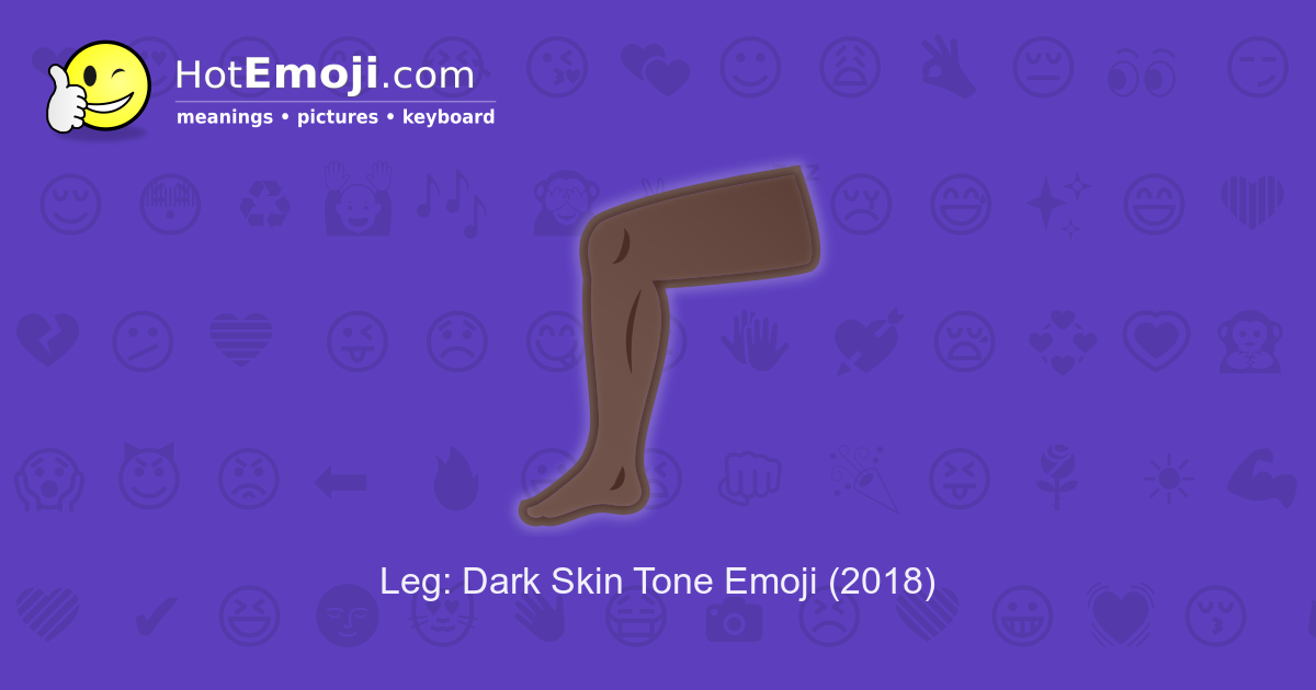 🦵🏿 Leg Emoji with Dark Skin Tone Meaning with Pictures: from A to Z