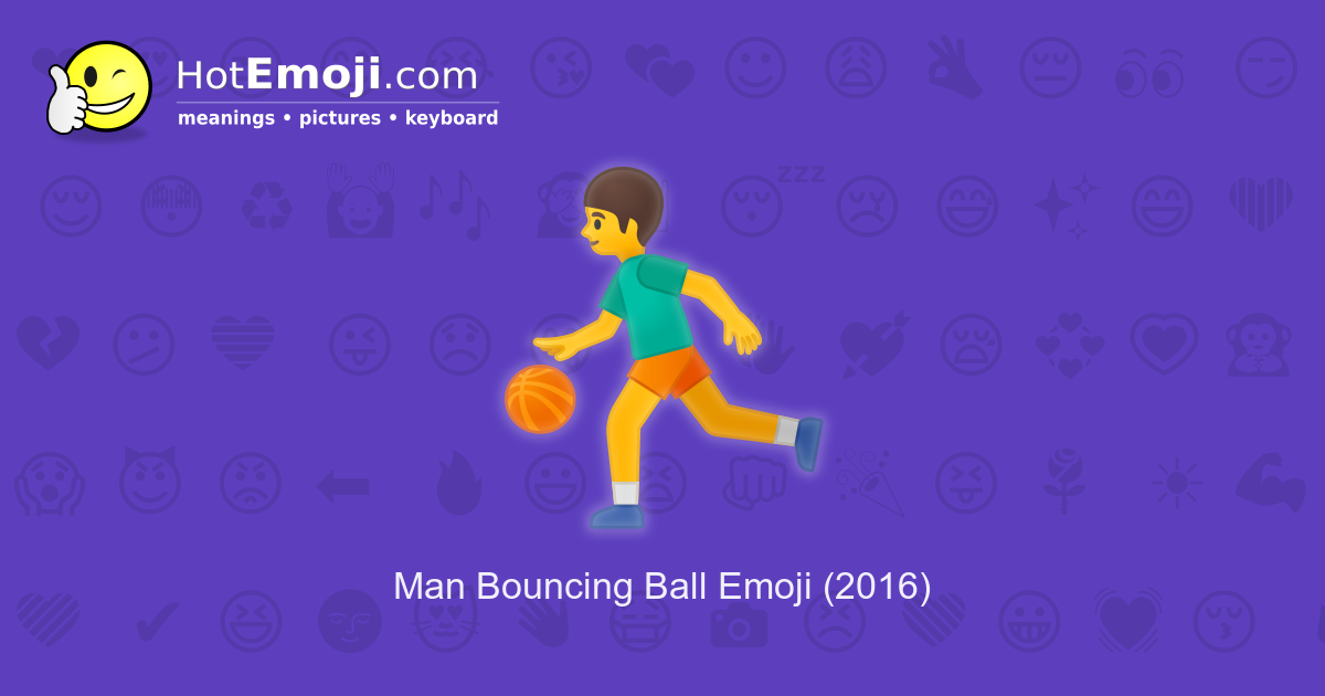 ⛹️‍♂️ Man Bouncing Ball Emoji Meaning with Pictures: from A to Z