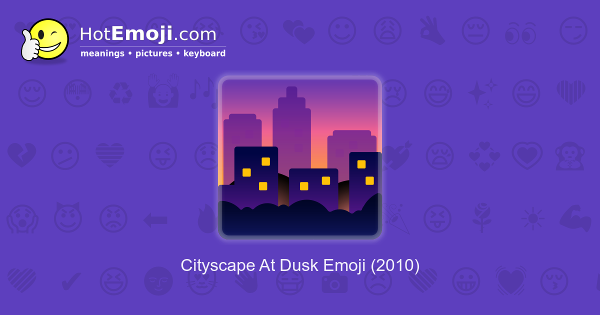 🌆 Cityscape At Dusk Emoji Meaning with Pictures: from A to Z