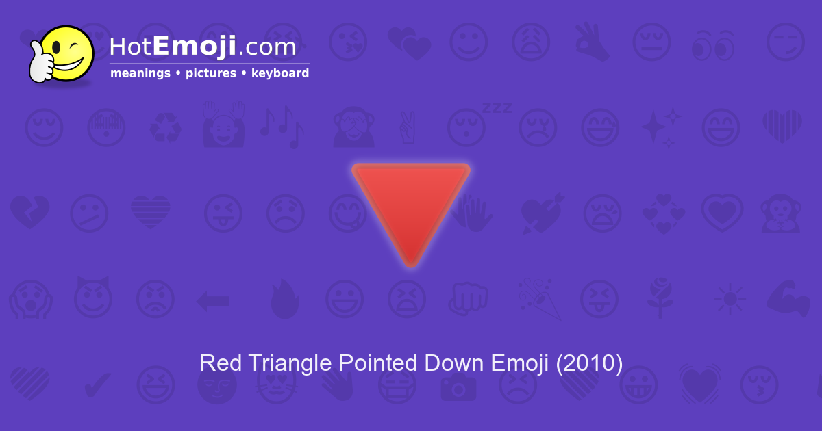 🔻 Red Triangle Pointed Down Emoji Meaning with Pictures: from A to Z
