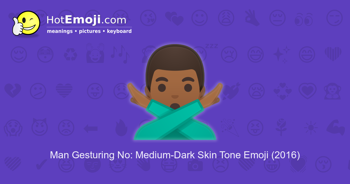 🙅🏾♂️ Man Gesturing No Emoji with Medium-Dark Skin Tone Meaning 🙅🏾♂️ Man Gesturing No Emoji with Medium-Dark Skin Tone Meaning