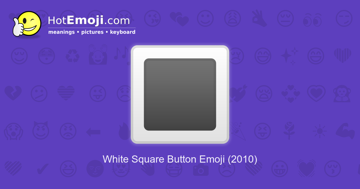 🔳 White Square Button Emoji Meaning with Pictures: from A to Z
