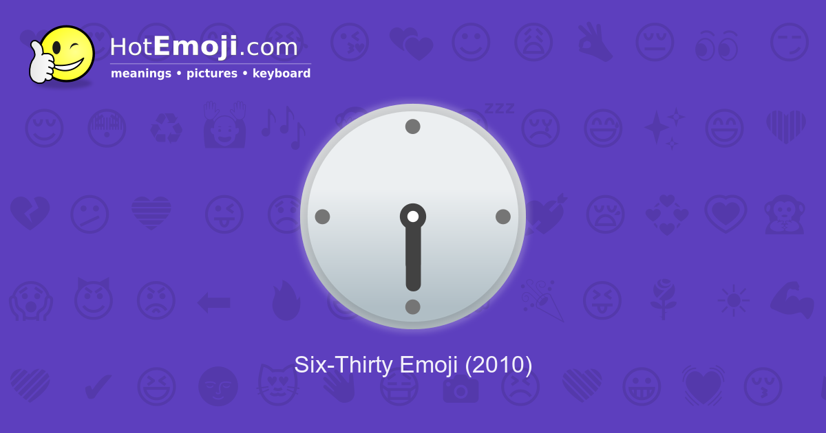 🕡 Six-Thirty Emoji Meaning with Pictures: from A to Z
