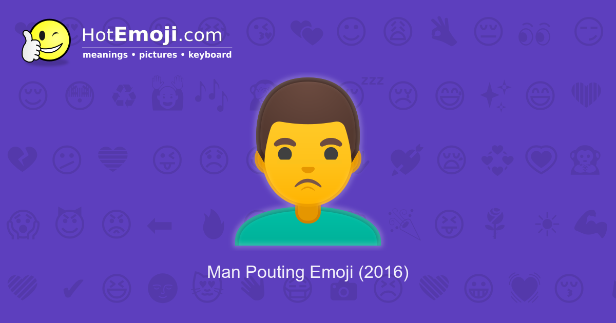 🙎♂️ Man Pouting Emoji Meaning with Pictures: from A to Z 🙎♂️ Man Pouting Emoji Meaning with Pictures: from A to Z