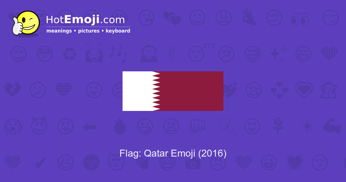 🇶🇦 Flag: Qatar Emoji Meaning with Pictures: from A to Z