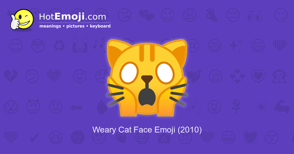 🙀 Weary Cat Face Emoji Meaning with Pictures: from A to Z