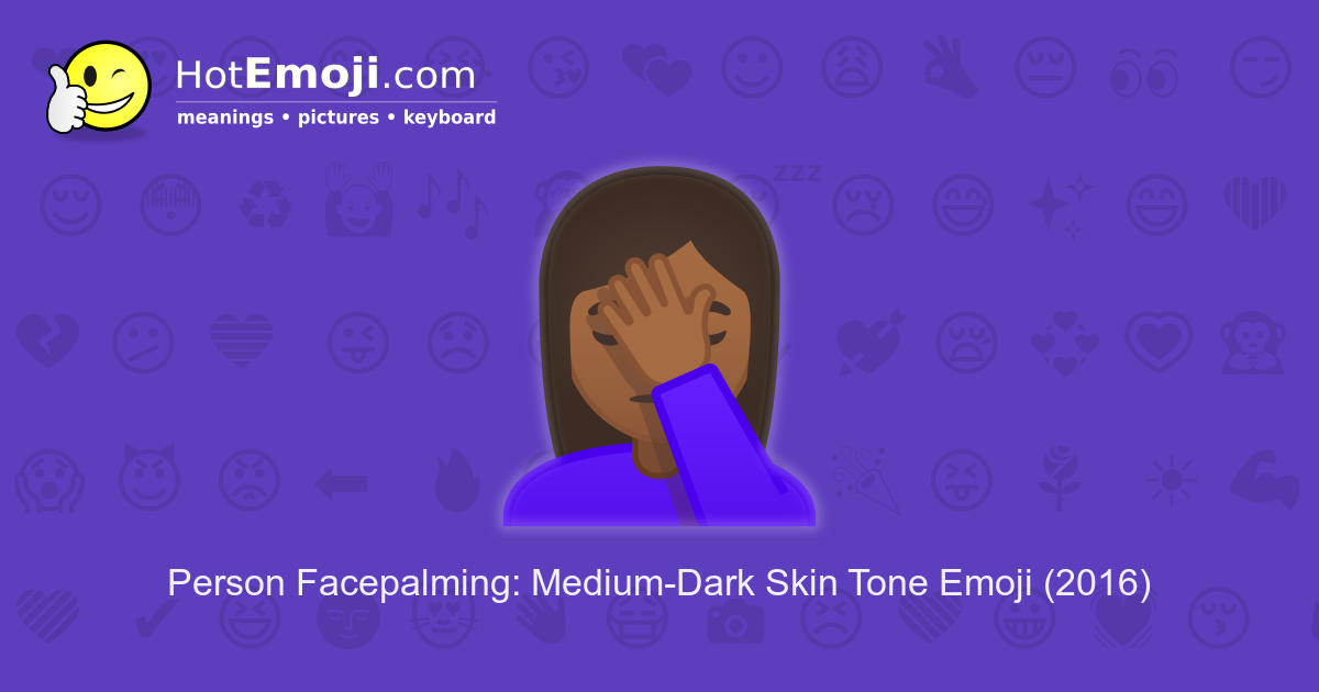 🤦🏾 Person Facepalming Emoji with Medium-Dark Skin Tone Meaning