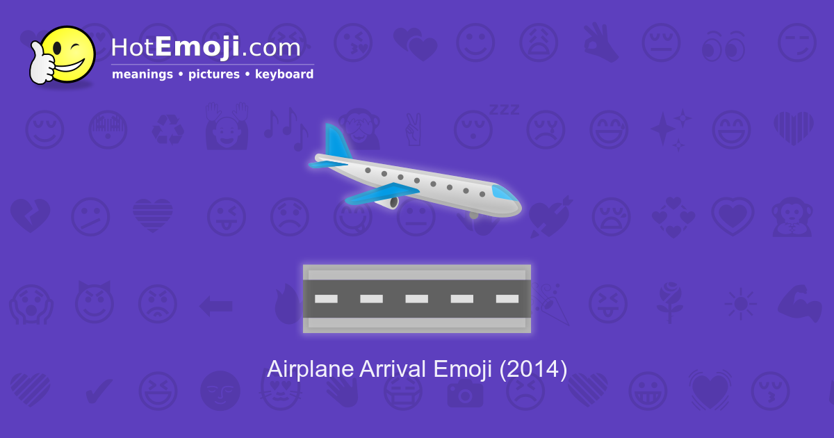 🛬 Airplane Arrival Emoji Meaning with Pictures: from A to Z