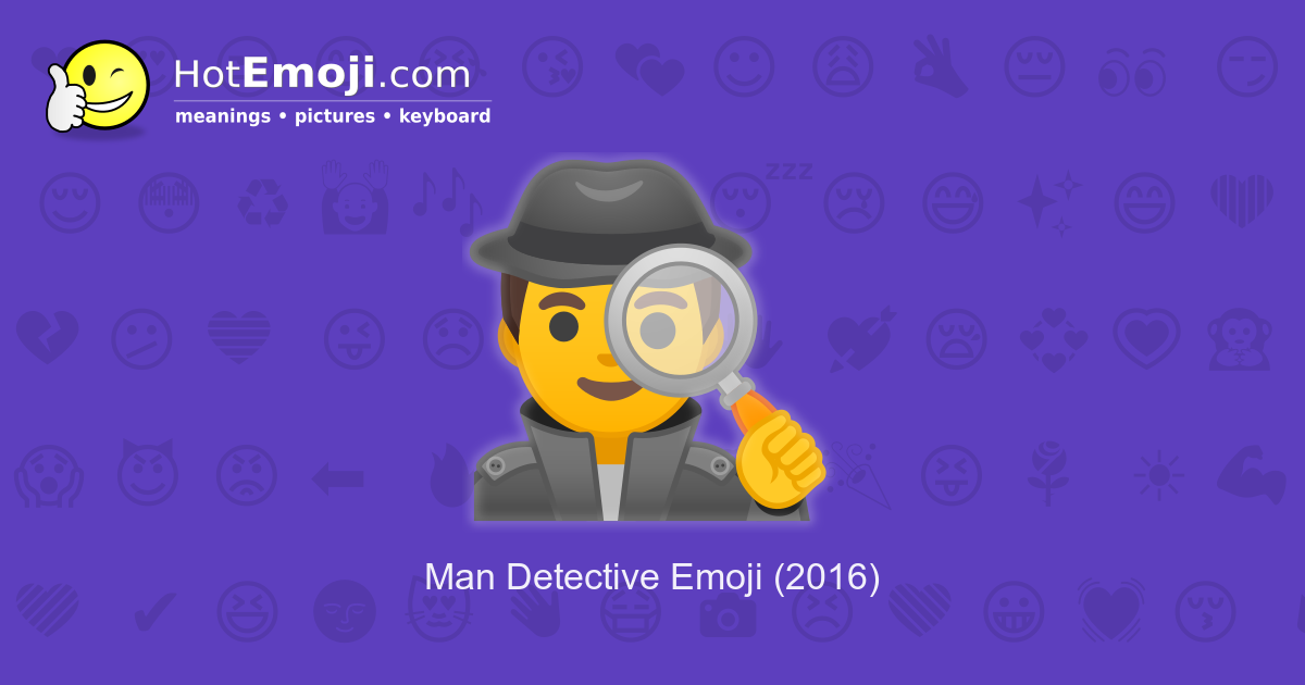 🕵️‍♂️ Man Detective Emoji Meaning with Pictures: from A to Z