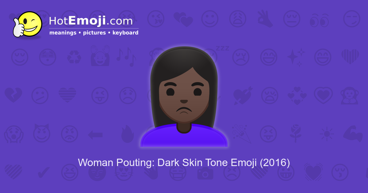 🙎🏿♀️ Woman Pouting Emoji with Dark Skin Tone Meaning and Pictures 🙎🏿♀️ Woman Pouting Emoji with Dark Skin Tone Meaning and Pictures