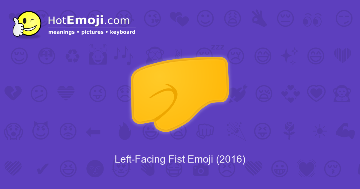 🤛 Left-Facing Fist Emoji Meaning with Pictures: from A to Z