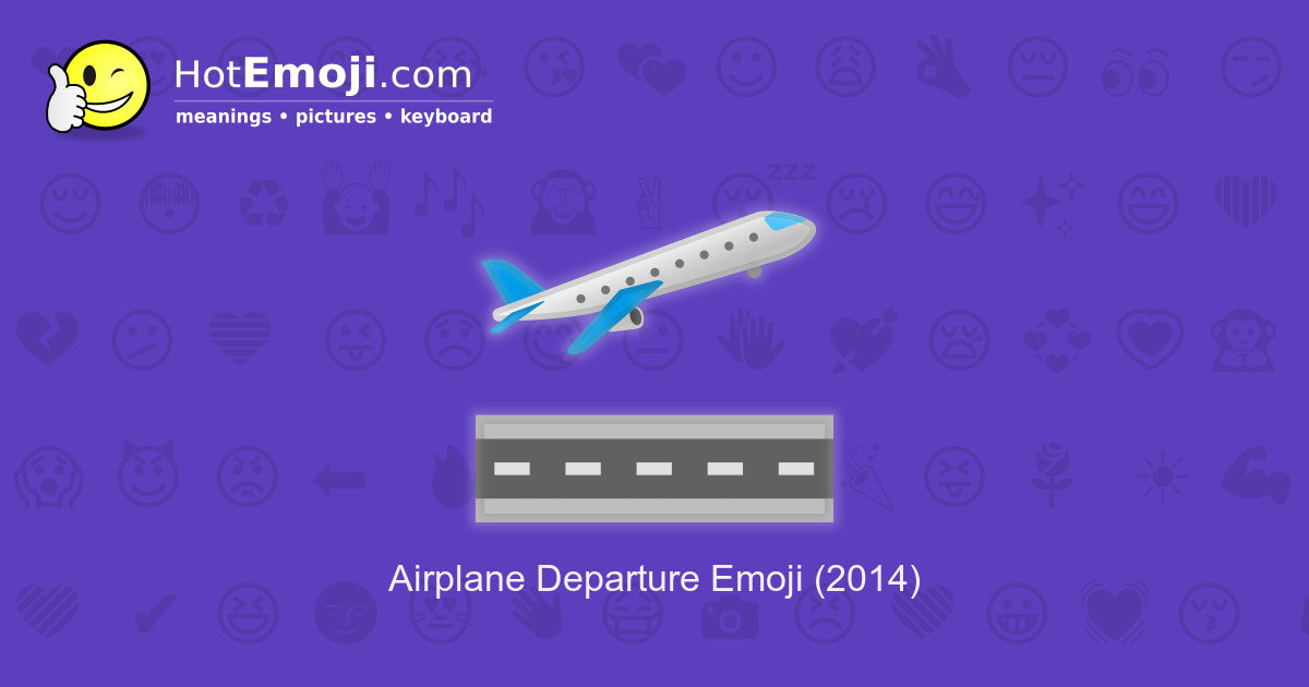 🛫 Airplane Departure Emoji Meaning with Pictures: from A to Z