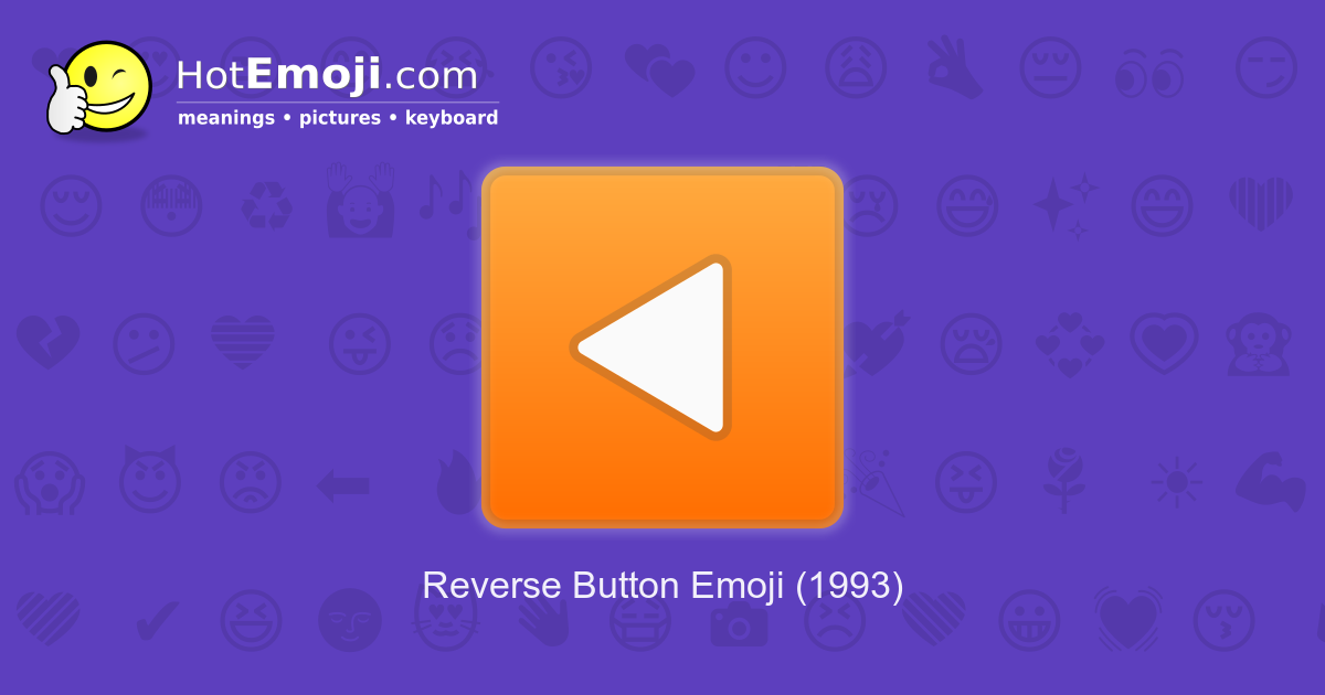 ️ Reverse Button Emoji Meaning with Pictures: from A to Z
