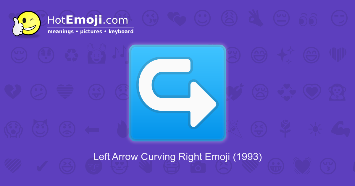 ↪️ Left Arrow Curving Right Emoji Meaning with Pictures: from A to Z