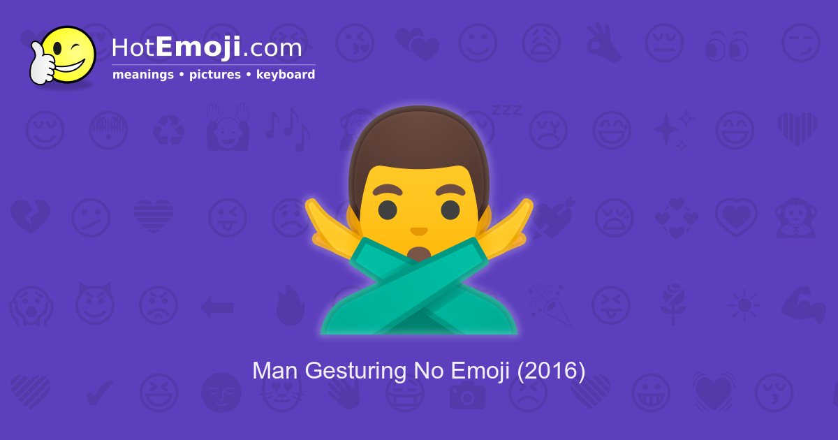 🙅♂️ Man Gesturing No Emoji Meaning with Pictures: from A to Z 🙅♂️ Man Gesturing No Emoji Meaning with Pictures: from A to Z