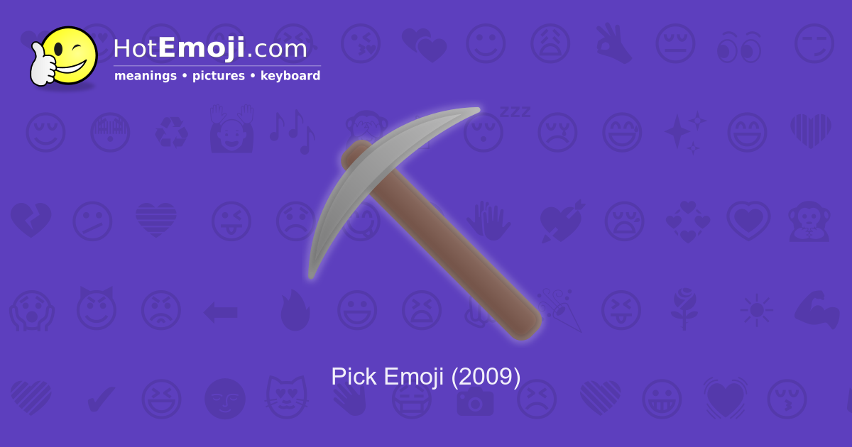 ⛏️ Pick Emoji Meaning with Pictures: from A to Z