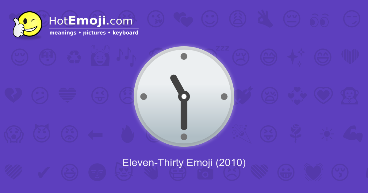 🕦 Eleven-Thirty Emoji Meaning with Pictures: from A to Z