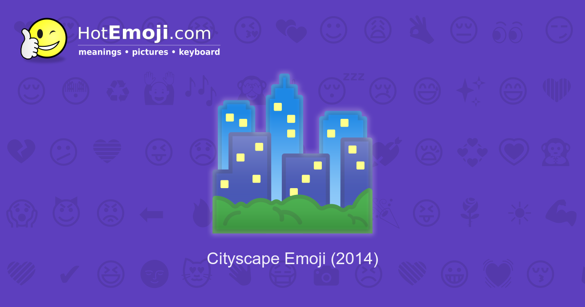 🏙️ Cityscape Emoji Meaning with Pictures: from A to Z 🏙️ Cityscape Emoji Meaning with Pictures: from A to Z