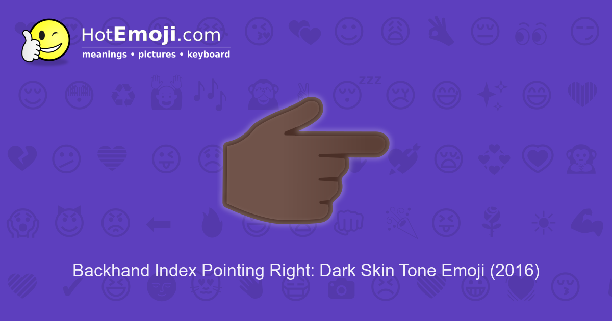 👉🏿 Backhand Index Pointing Right Emoji with Dark Skin Tone Meaning