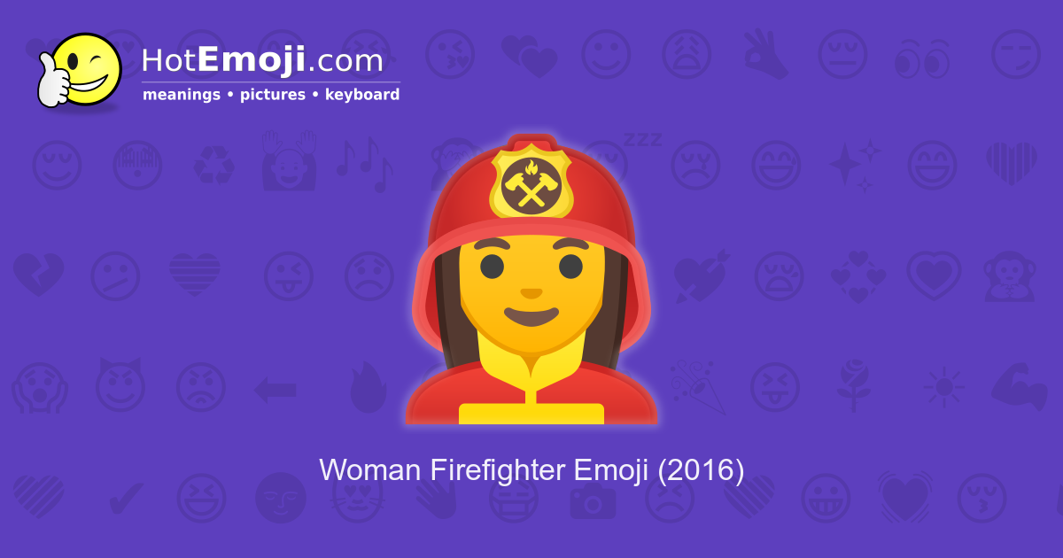 👩‍🚒 Woman Firefighter Emoji Meaning with Pictures: from A to Z