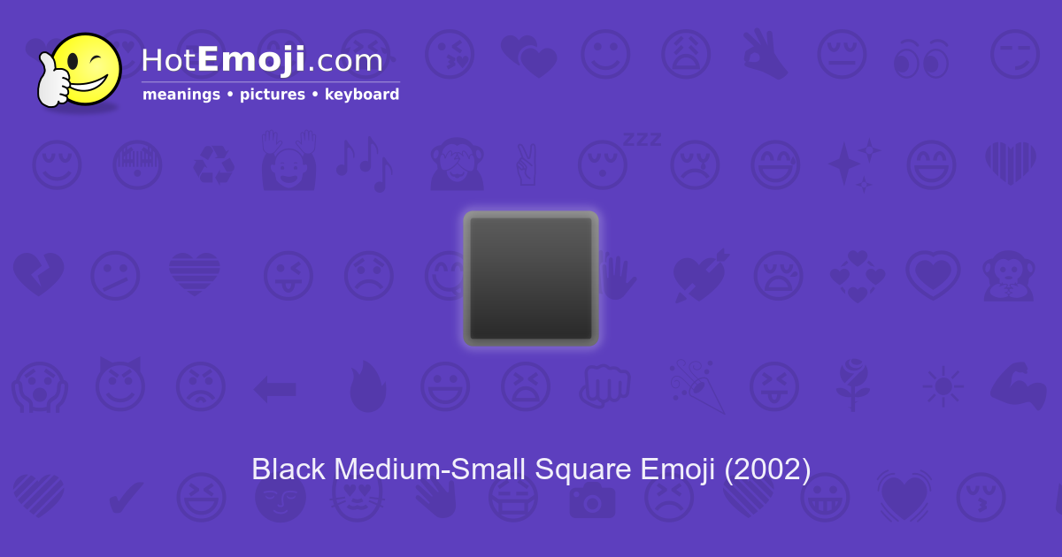 Black Medium-Small Square Emoji Meaning with Pictures: from A to Z