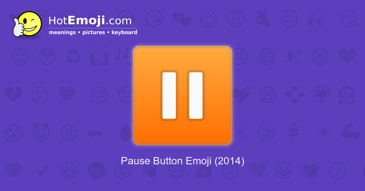 ⏸️ Pause Button Emoji Meaning with Pictures: from A to Z