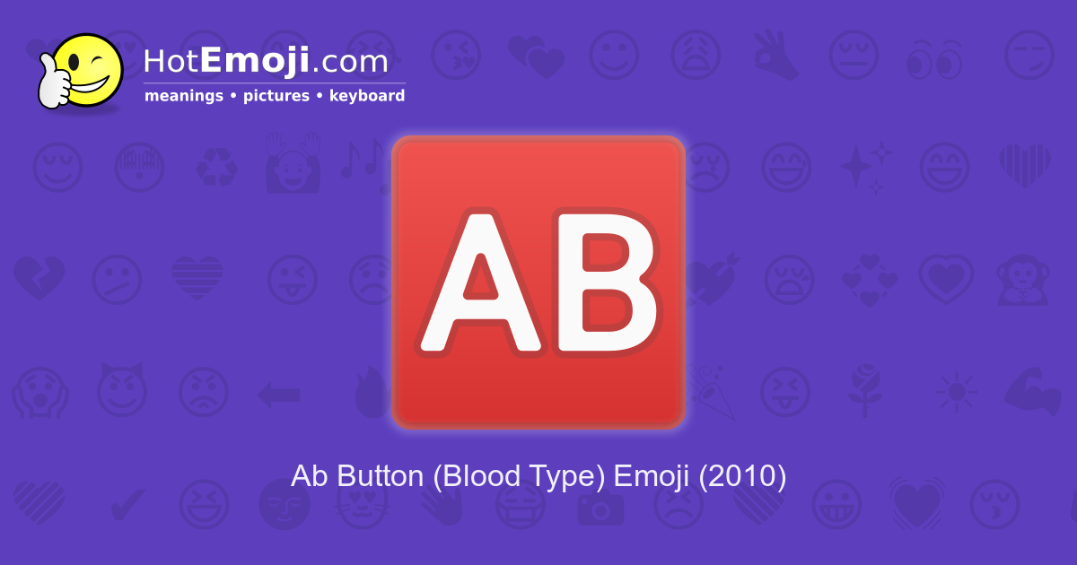 🆎 Ab Button (Blood Type) Emoji Meaning with Pictures: from A to Z