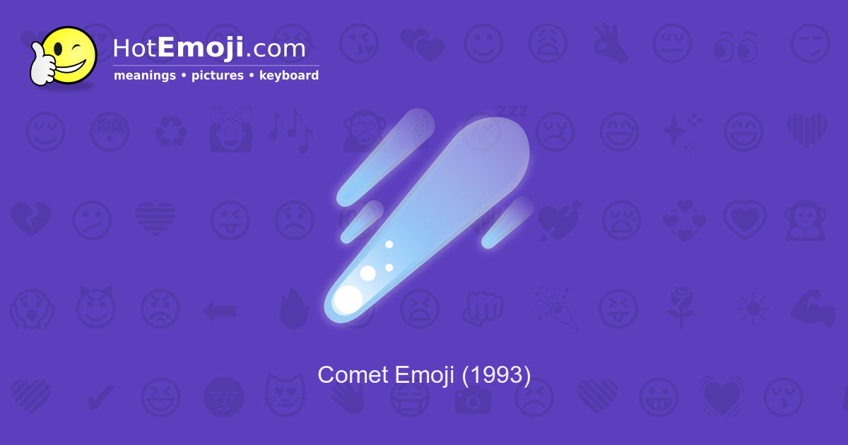 ☄️ Comet Emoji Meaning with Pictures: from A to Z