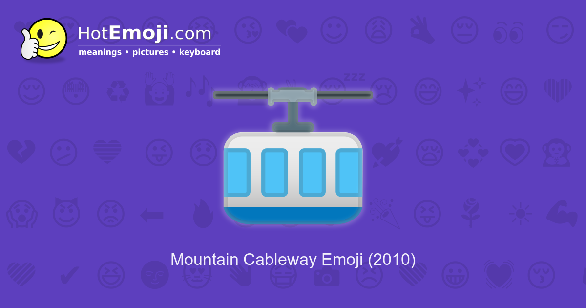 🚠 Mountain Cableway Emoji Meaning with Pictures: from A to Z