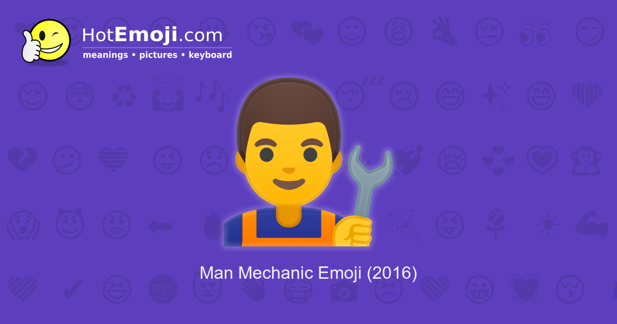 👨‍🔧 Man Mechanic Emoji Meaning with Pictures: from A to Z