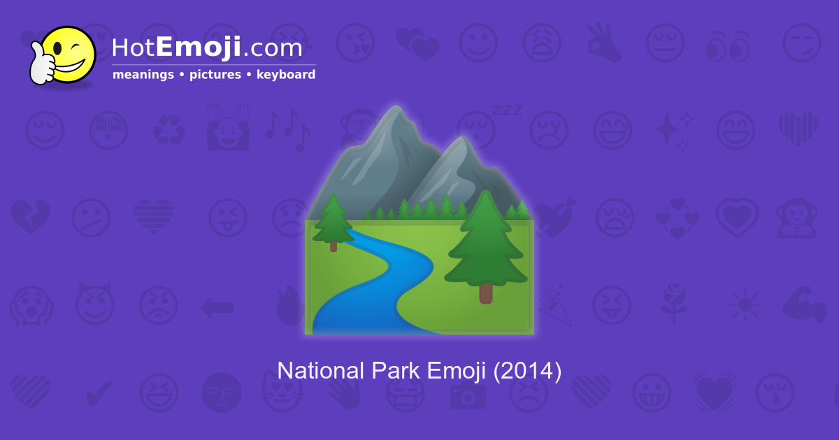 🏞️ National Park Emoji Meaning with Pictures: from A to Z